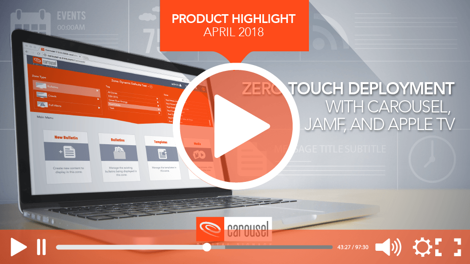 Carousel Digital Signage - Videos : Zero-Touch Deployment with Carousel, JAMF, and Apple TV